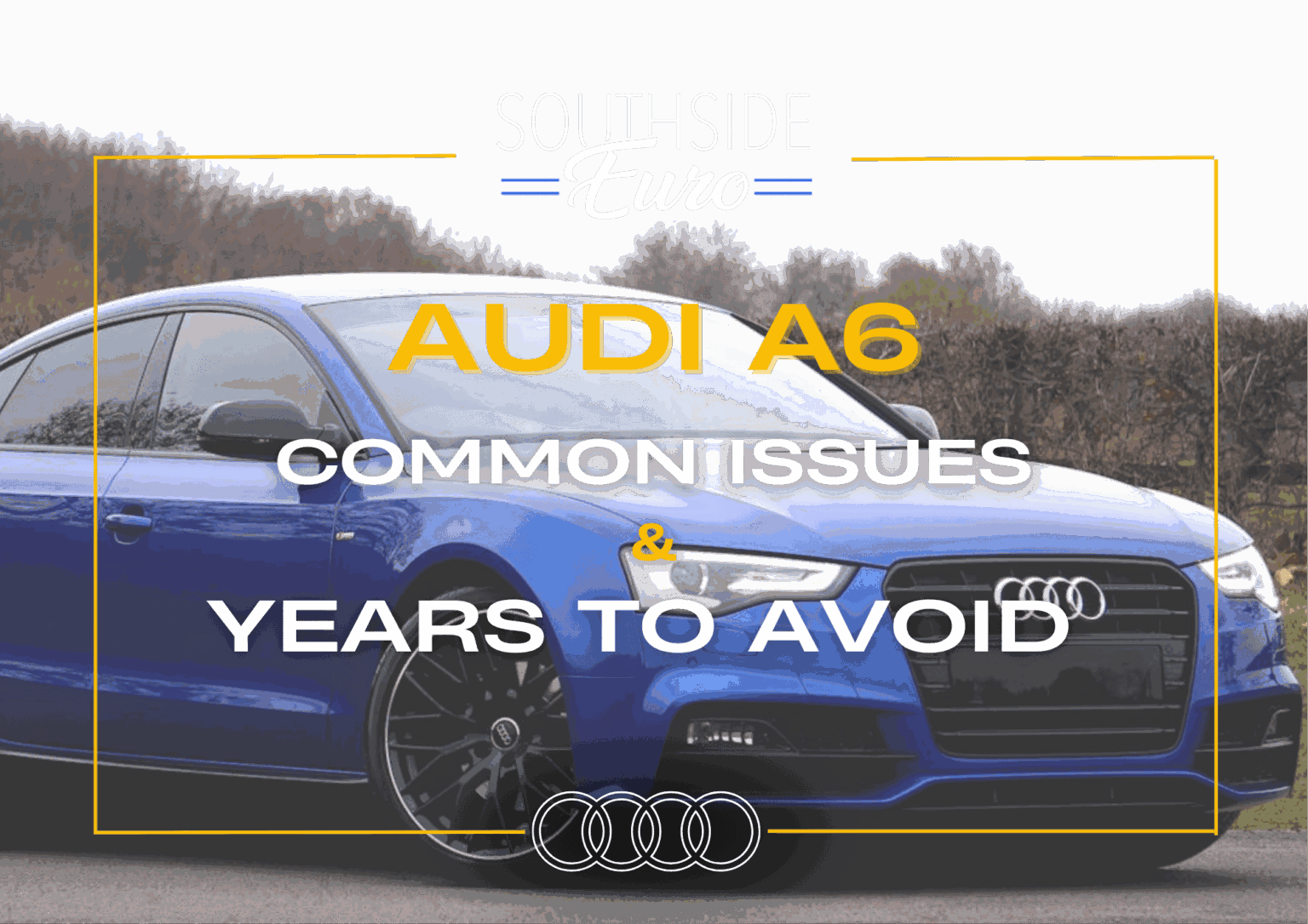 Common Audi A6 Problems & Repairs | Southside Euro Jacksonville